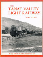 The Tanat Valley Light Railway | Mike Lloyd | Wild Swan Publications ...
